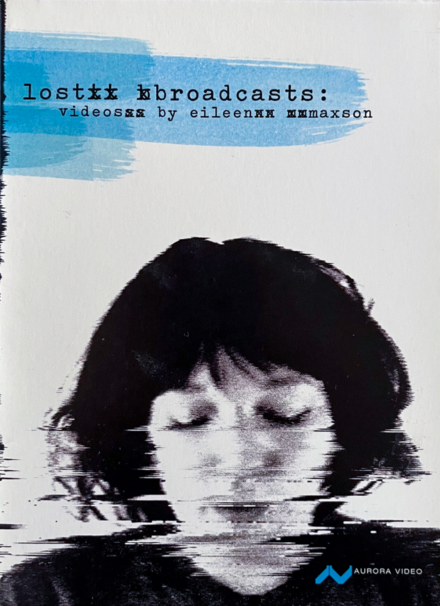 Eileen Maxson - Lost Broadcasts: Videos by Eileen Maxson - Printed Matter