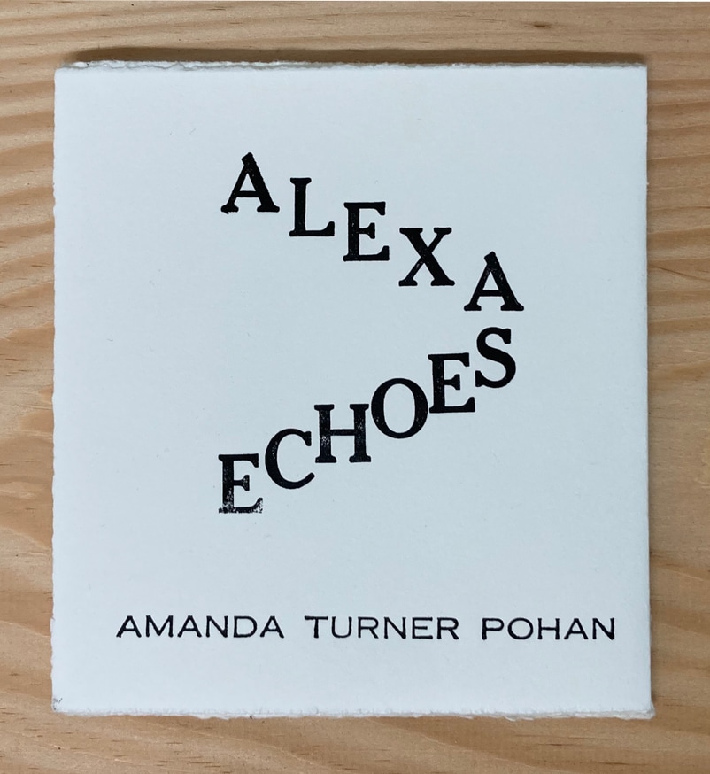 Amanda Turner Pohan - Alexa Echoes - Printed Matter