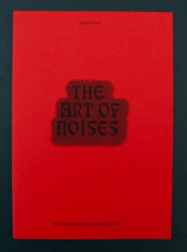 Luigi Russolo - The Art of Noises - Printed Matter