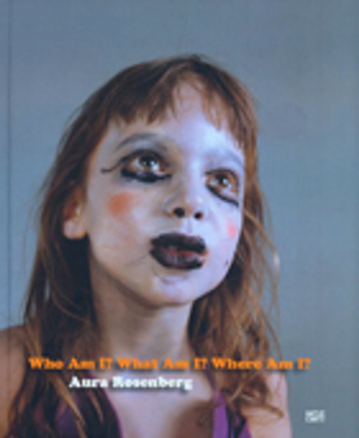 Aura Rosenberg - Who Am I? What Am I? Where Am I? - Printed Matter