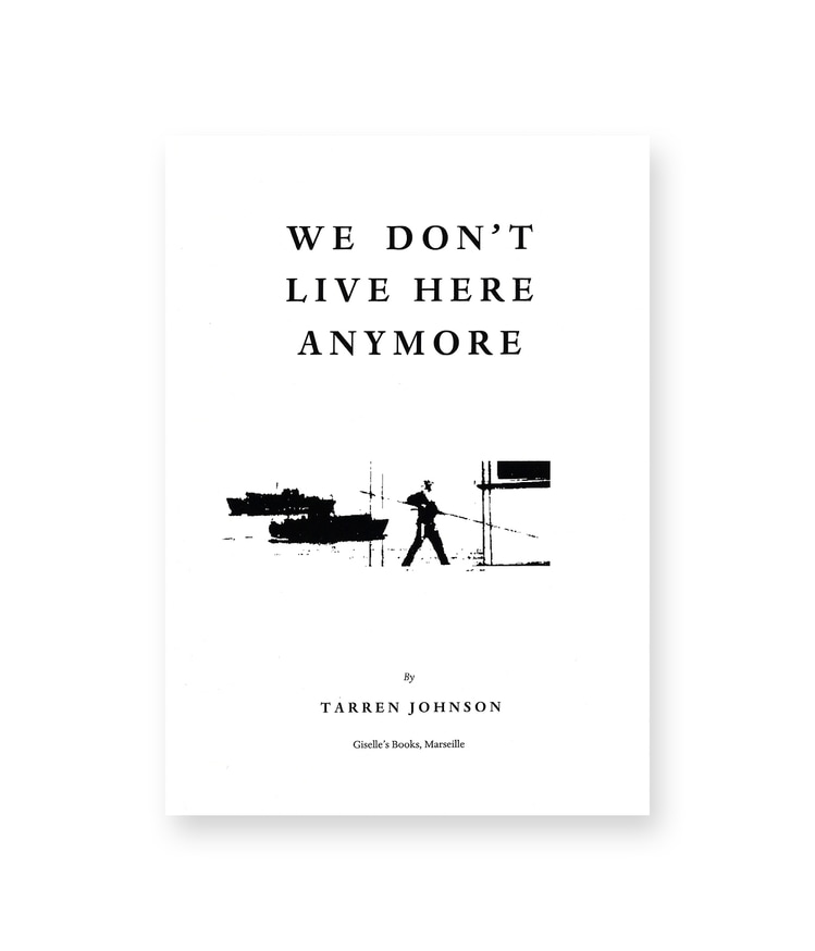 Tarren Johnson - We Don’t Live Here Anymore - Printed Matter