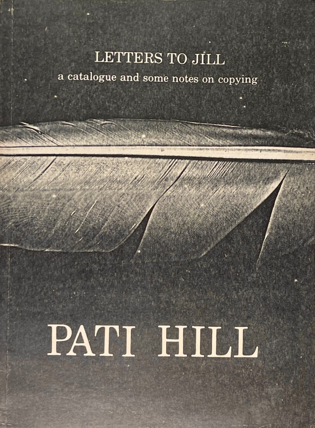 Pati Hill - Letters to Jill: A Catalogue and Some Notes on Copying ...
