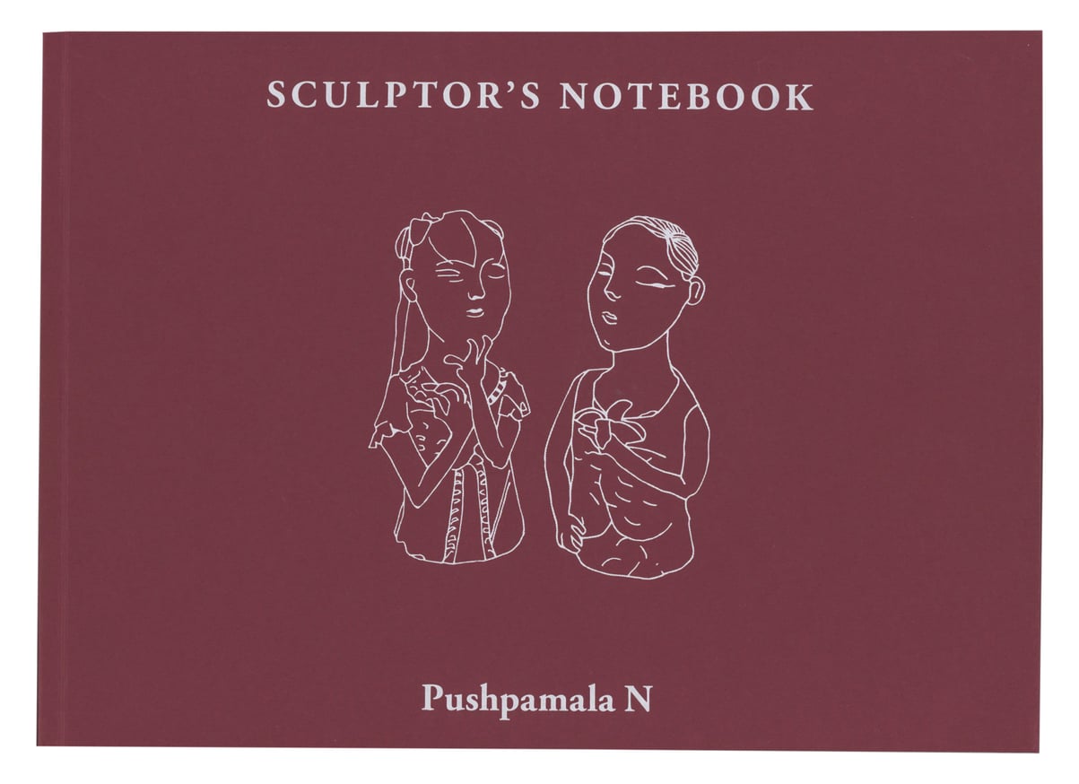 Pushpamala N - Sculptor's Notebook - Printed Matter