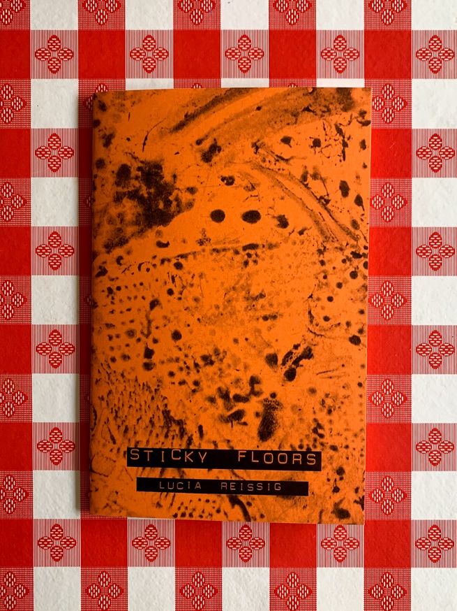 Lucia Reissing - Sticky floors - Printed Matter