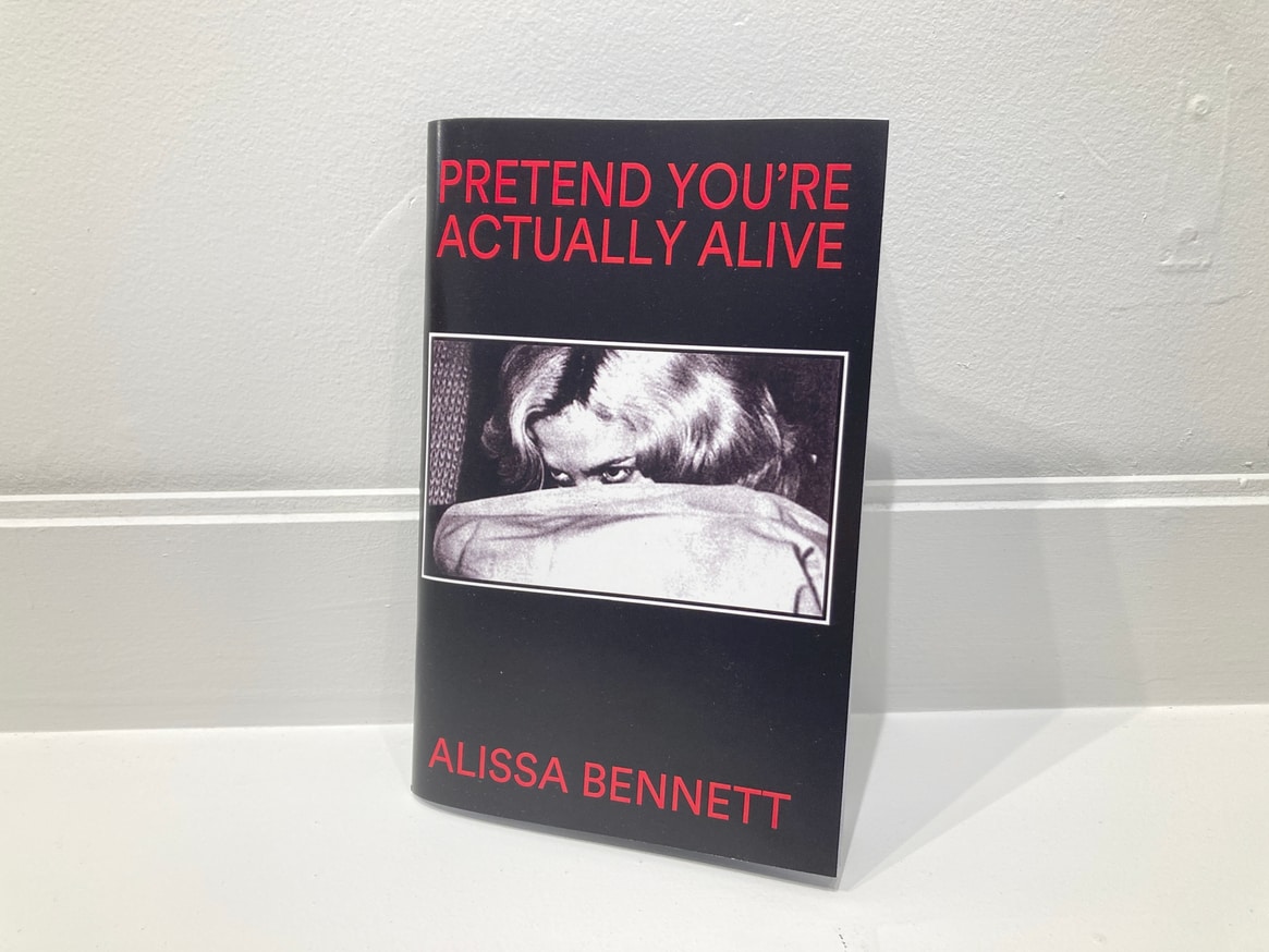 Alissa Bennett - Pretend You're Actually Alive - Printed Matter