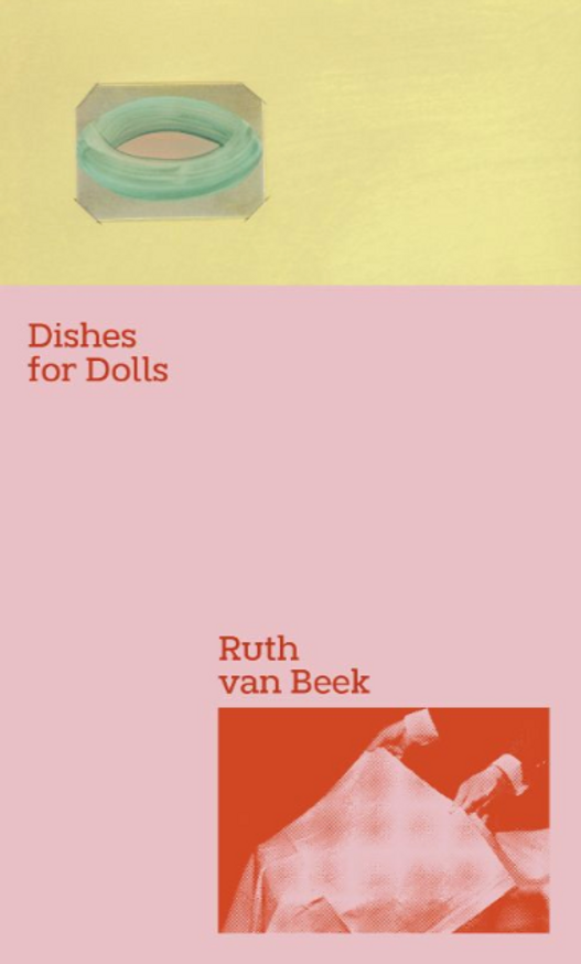 Ruth Van Beek - Dishes For Dolls - Printed Matter
