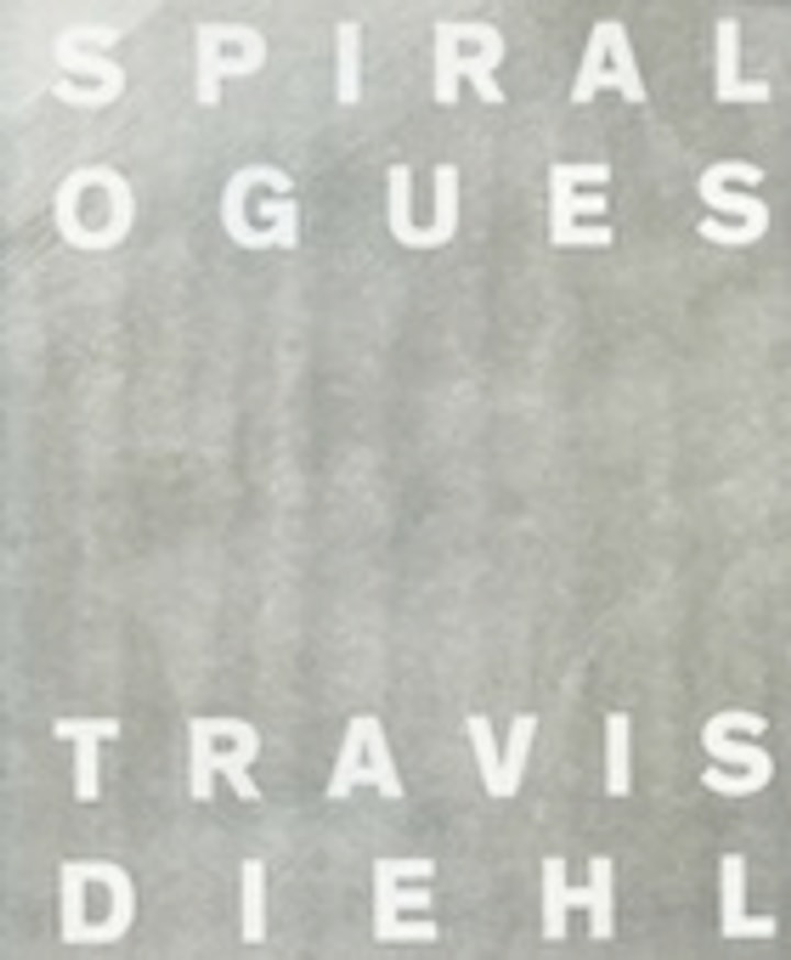 Travis Diehl - Spiralogues - Printed Matter