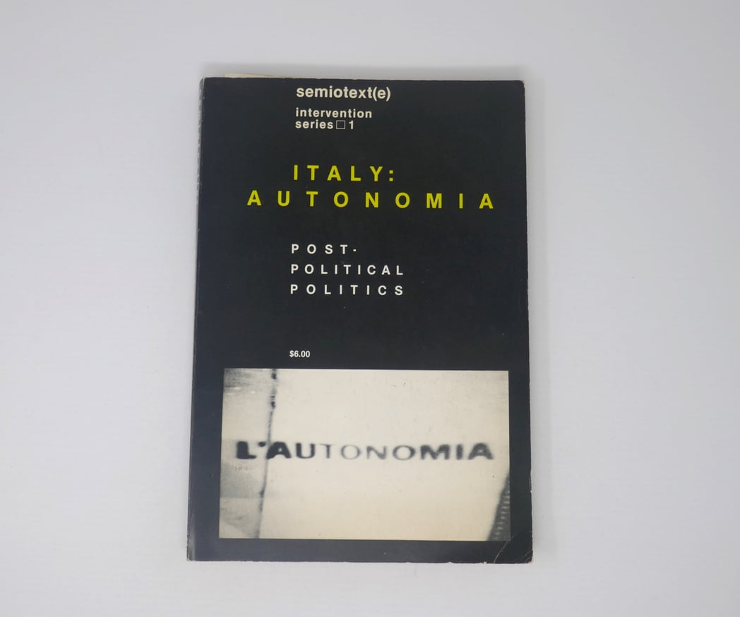 Sylvère Lotringer - Semiotext(e): Italy: Autonomia - Printed Matter