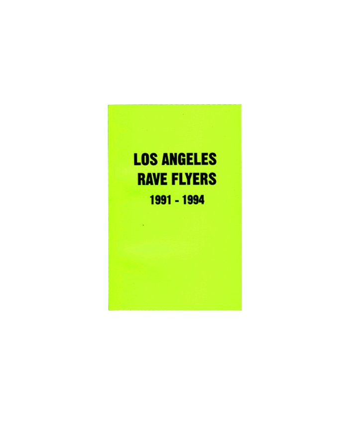 Los Angeles Rave Flyers 1991-1994 [2023 Edition] - Printed Matter