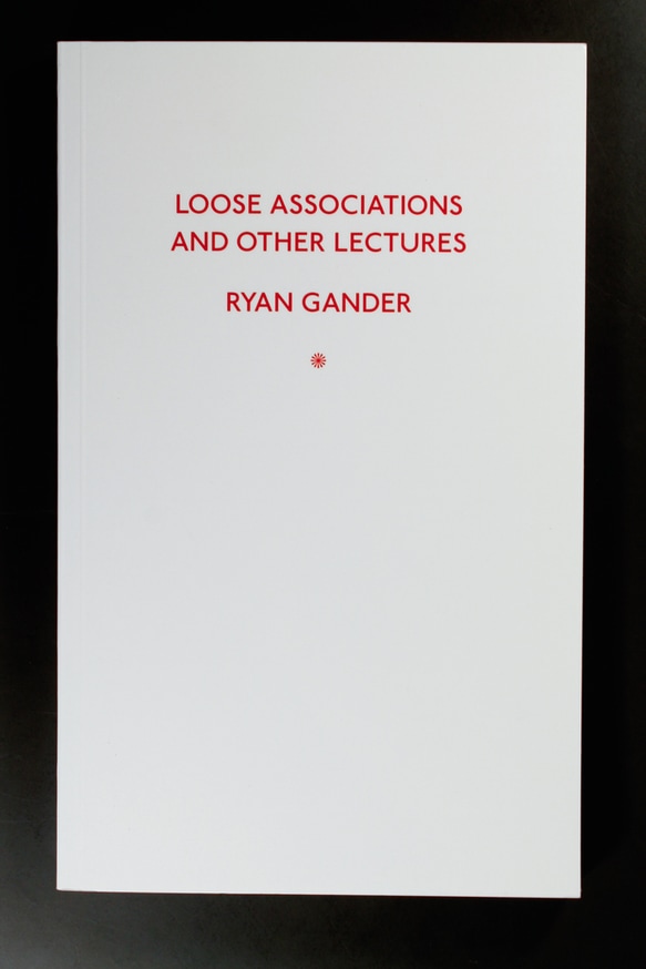 Ryan Gander - Loose Associations and Other Lectures - Printed Matter