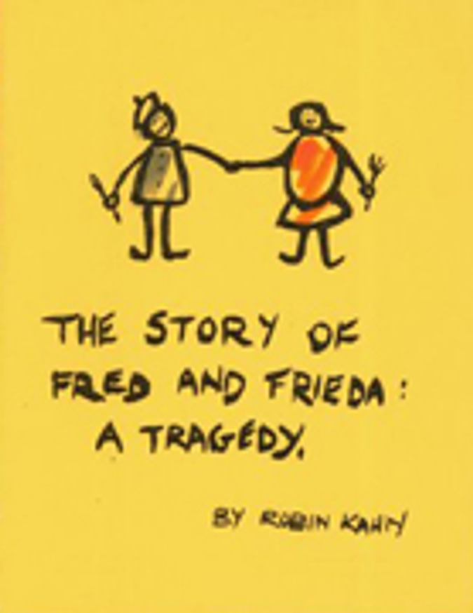 Robin Kahn - The Story of Fred and Frieda : A Tragedy - Printed Matter