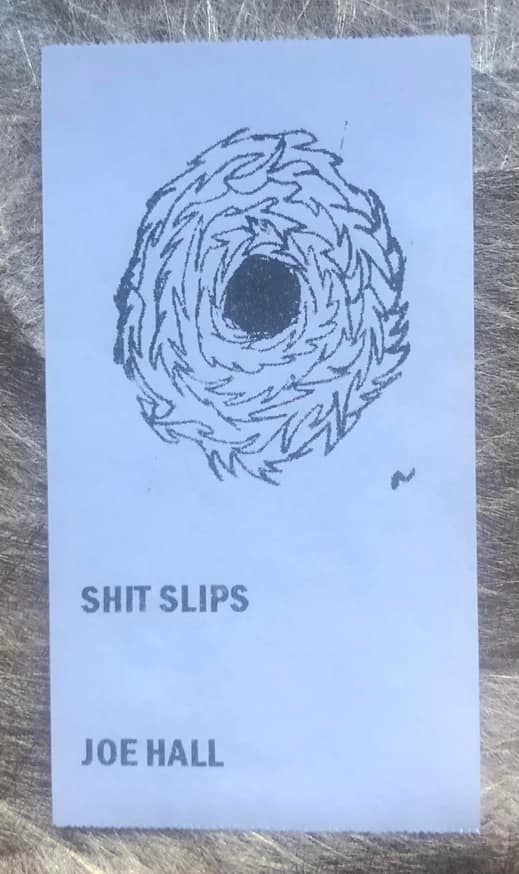 Joe Hall - Shit, Slips - Printed Matter
