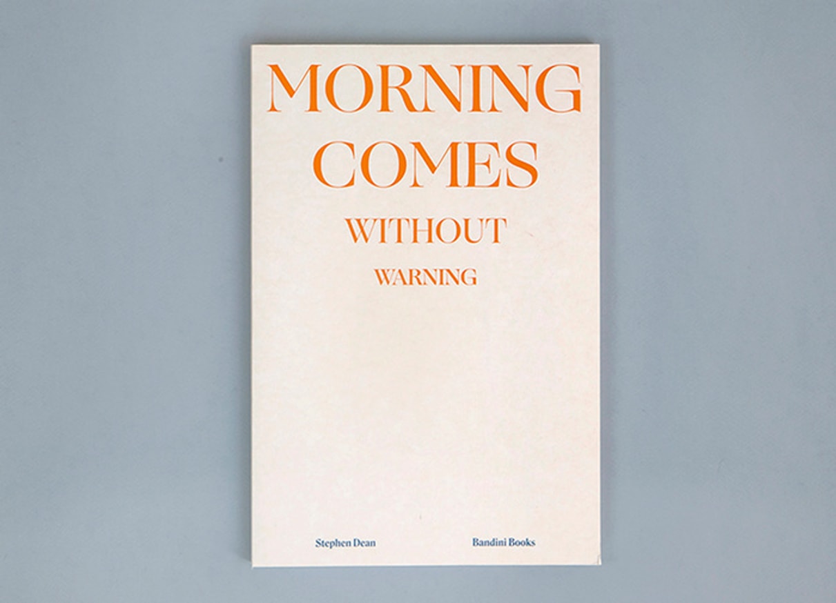 Stephen Dean - Morning Comes Without Warning - Printed Matter