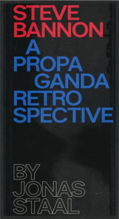 Jonas Staal - Steve Bannon: A Propaganda Retrospective - Printed Matter