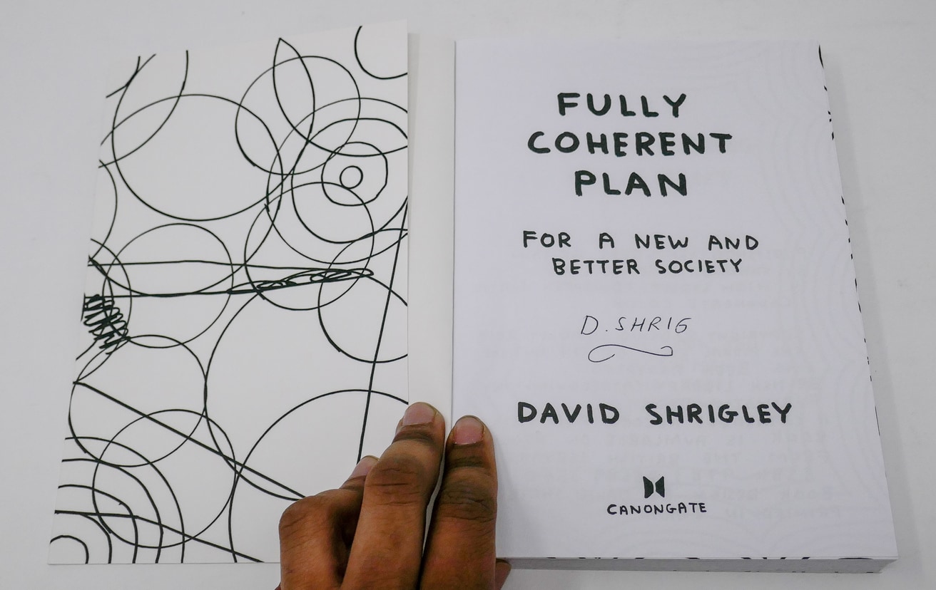 David Shrigley - Fully Coherent Plan: For a New and Better Society ...