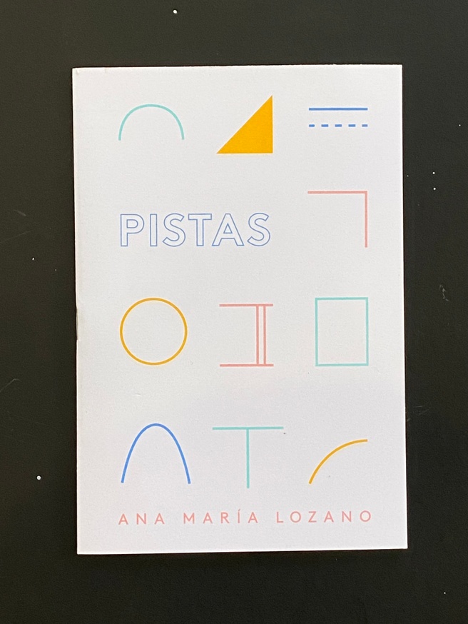 Ana Maria Lozano - Pistas - Printed Matter
